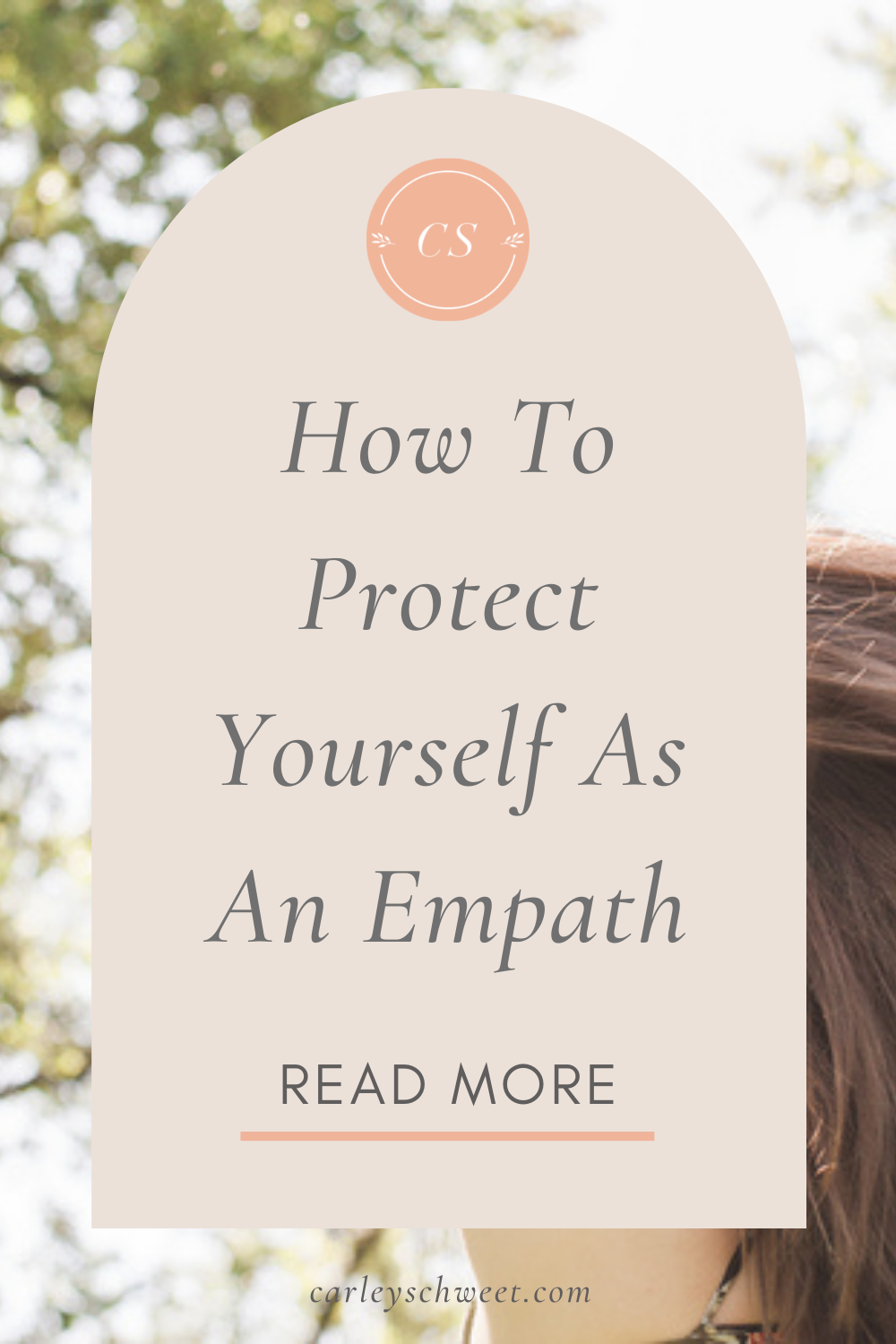 How to Protect Yourself as an Empath | Carley Schweet