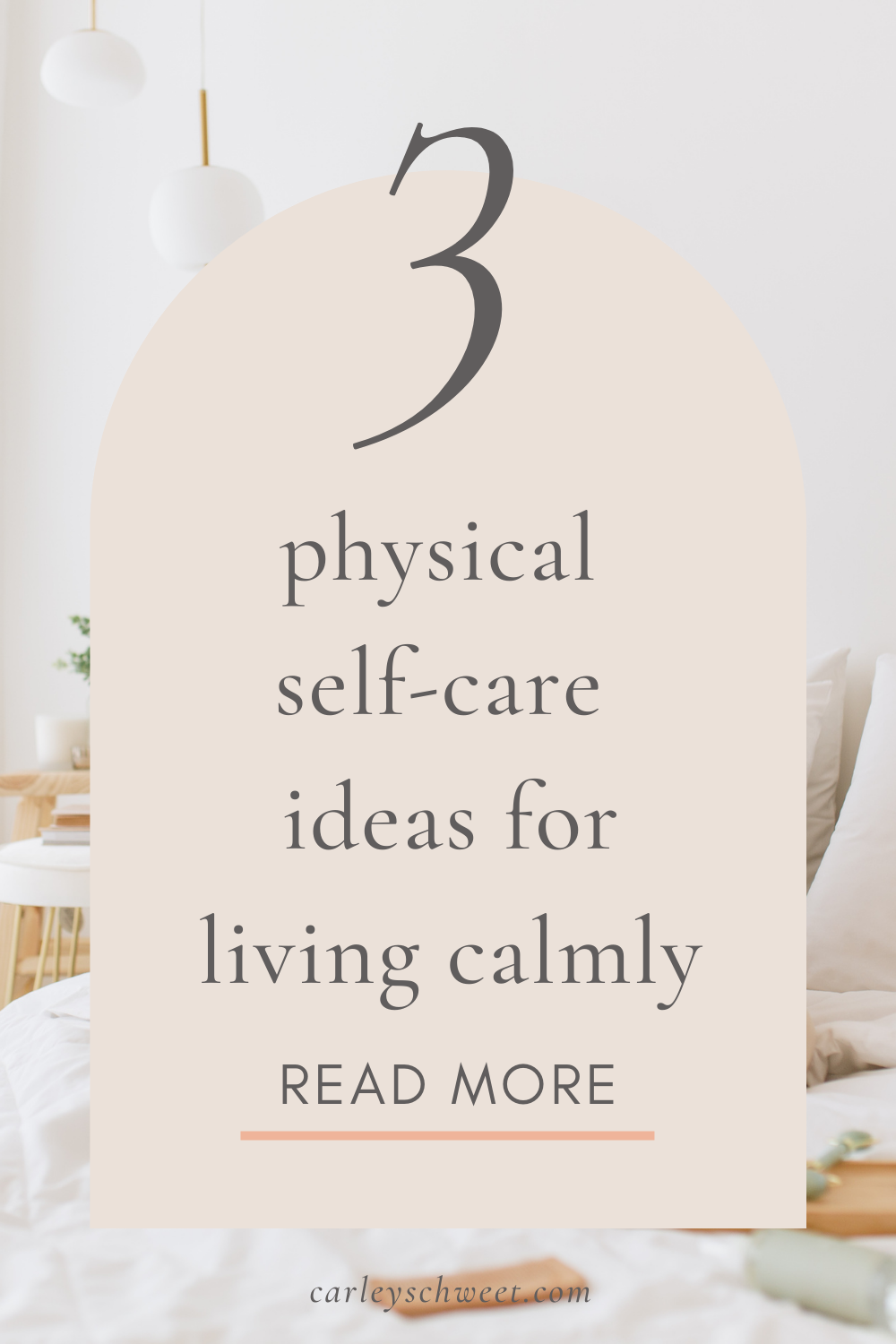 Three Physical Self-Care Practices for Living Calmly - Carley Schweet