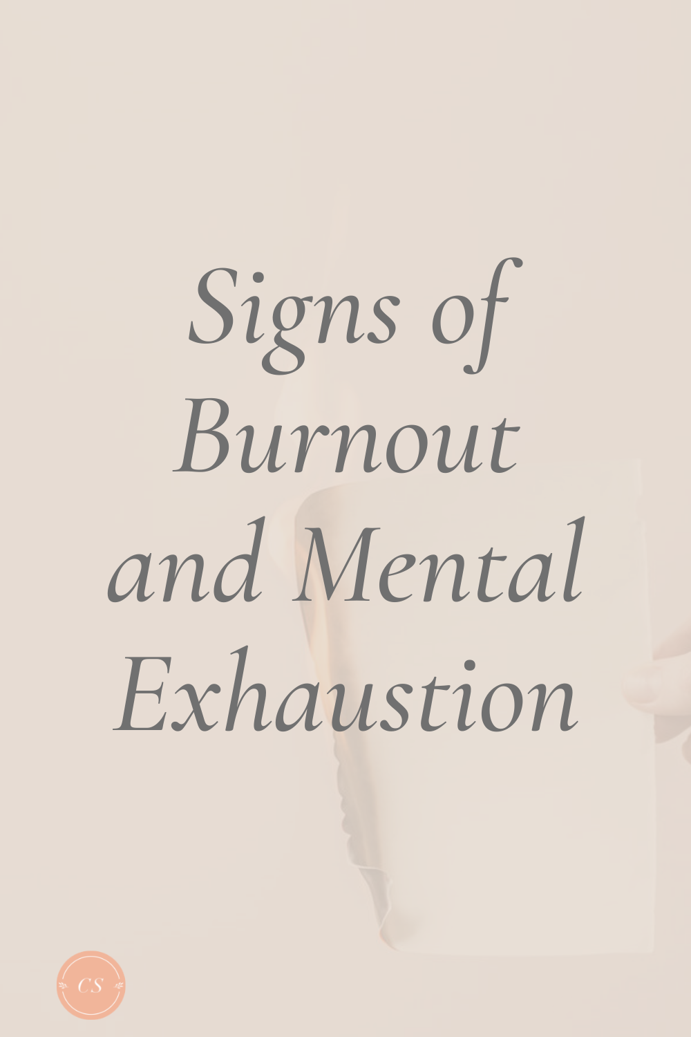 Signs of Burnout and Mental Exhaustion - Carley Schweet