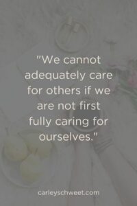 Why Self-Care is Not Self Indulgence - Carley Schweet
