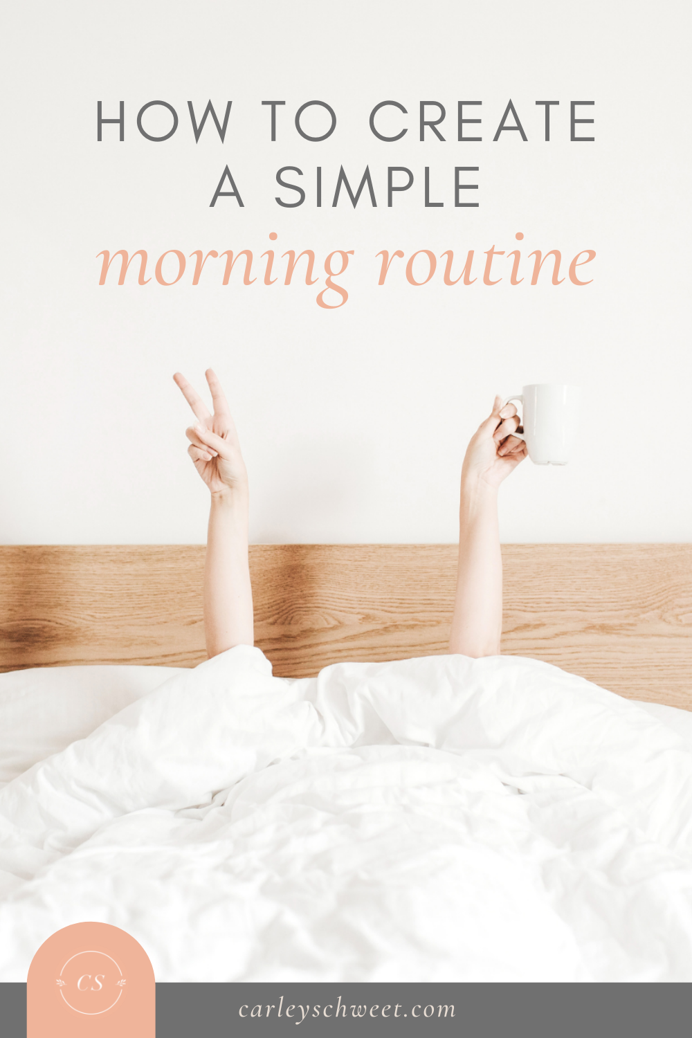 Creating a Simple Morning Routine in Three Steps | Carley Schweet